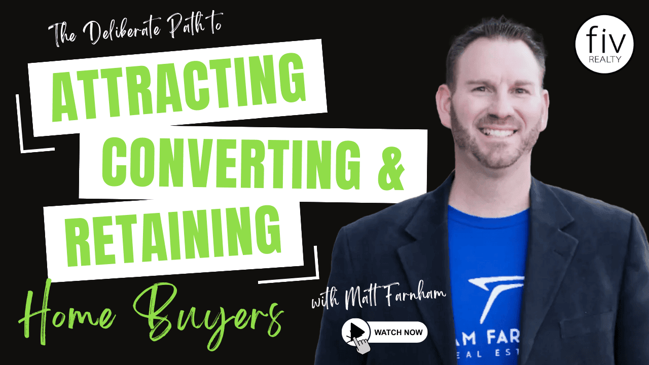 Attracting, Converting And Retaining Homebuyers » Fiv Realty